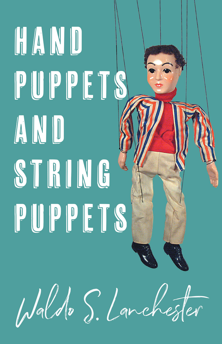 Hand Puppets and String Puppets by Waldo S. Lanchester - Ebook | Everand