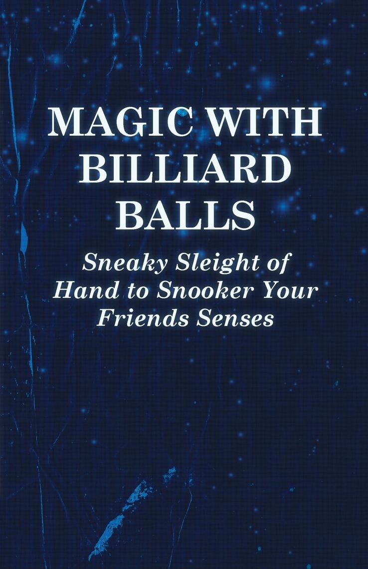 Magic with Billiard Balls - Sneaky Sleight of Hand to Snooker Your ...