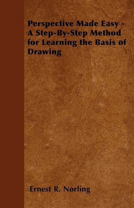 Perspective Made Easy - A Step-By-Step Method for Learning the Basis of ...