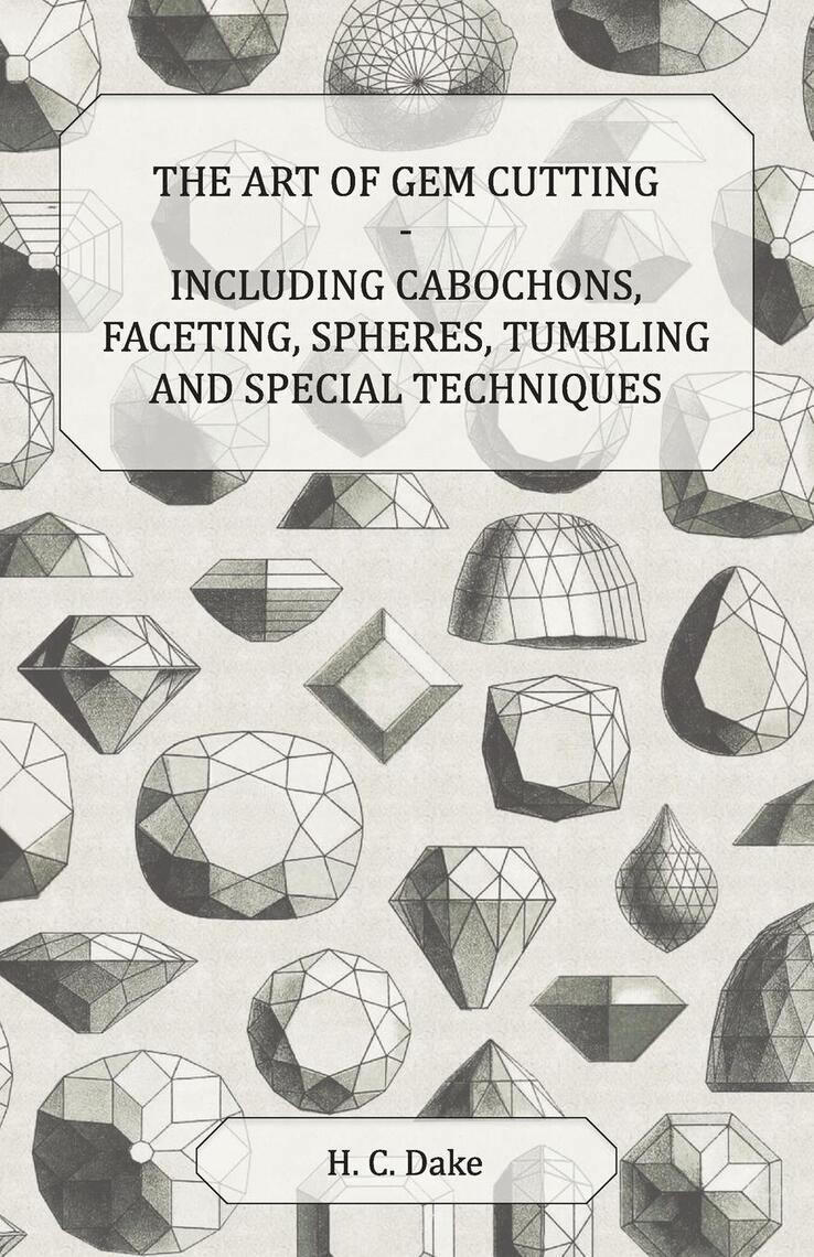 The Art of Gem Cutting - Including Cabochons, Faceting, Spheres ...
