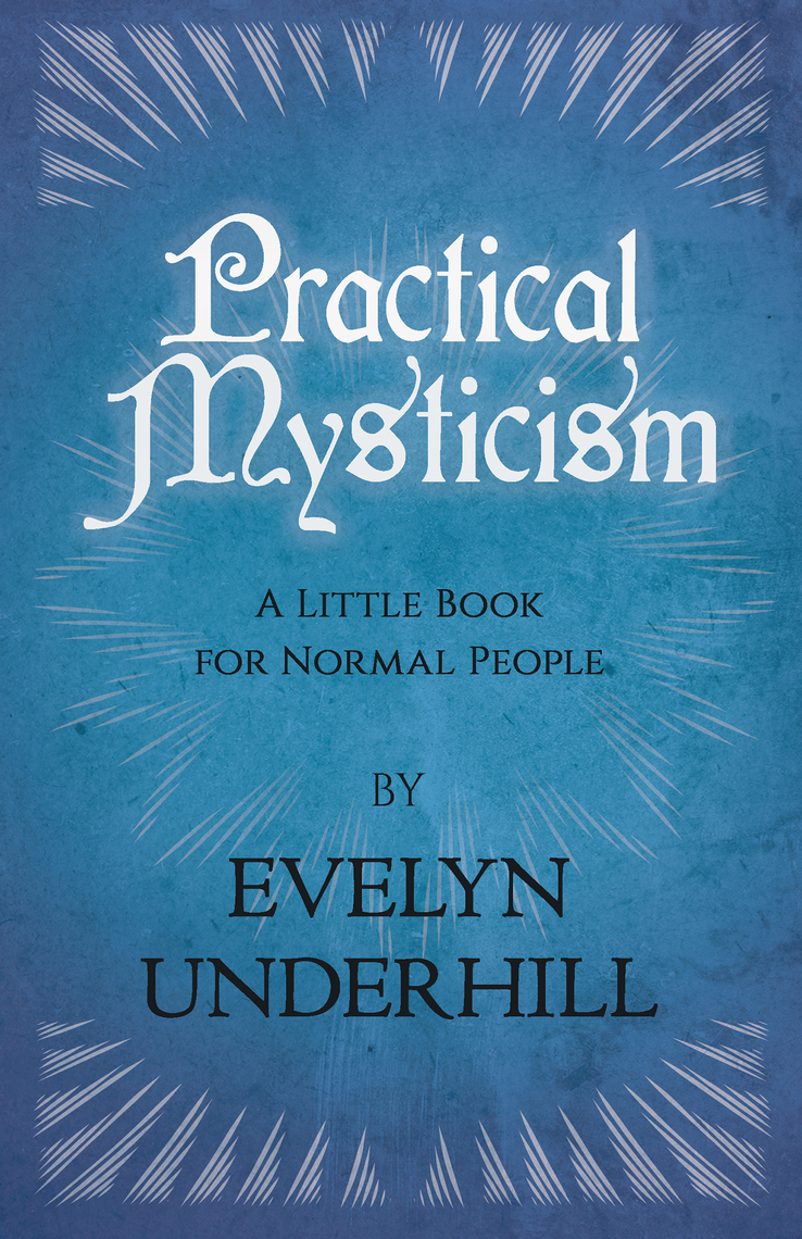 Practical Mysticism - A Little Book for Normal People by Evelyn ...