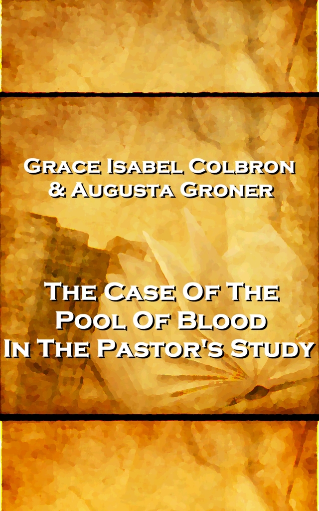 Grace Isabel Colbron & Augusta Groner - The Case Of The Pool Of Blood ...