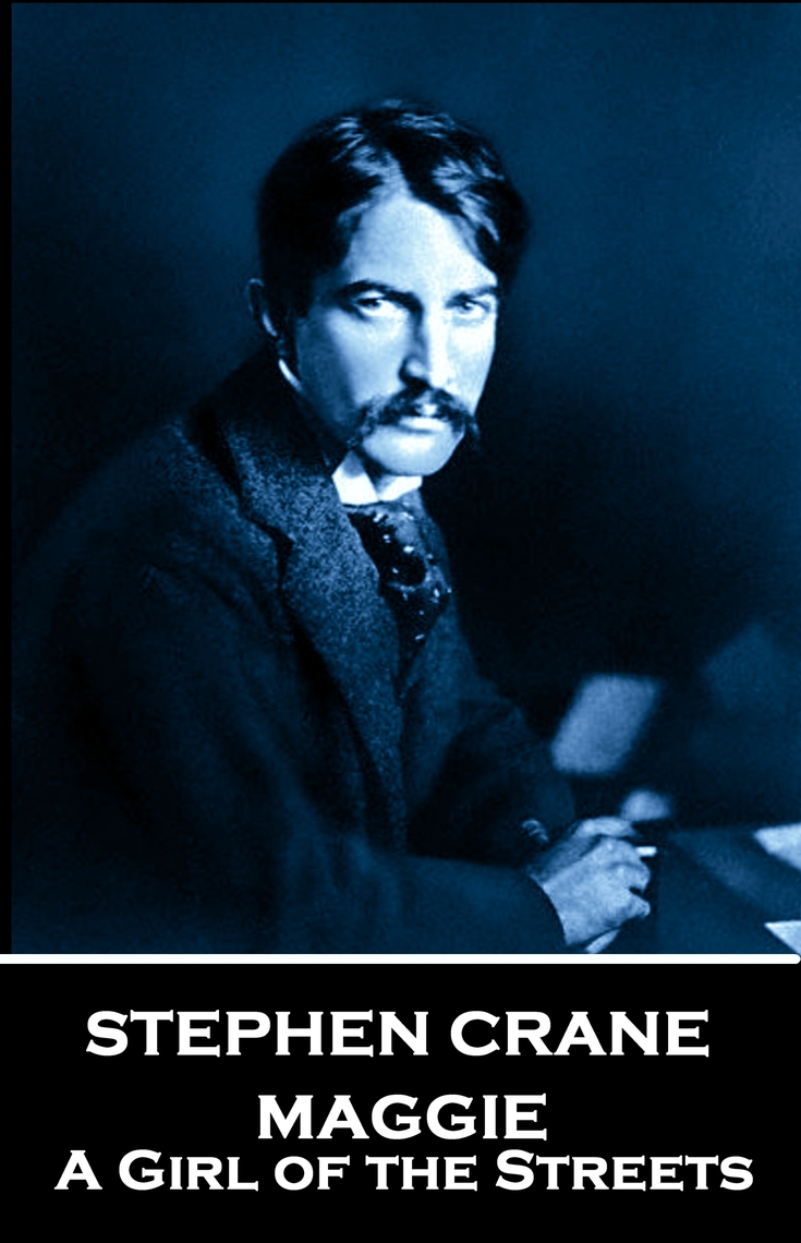 Maggie A Girl Of The Streets by Stephen Crane (Ebook) - Read free for ...