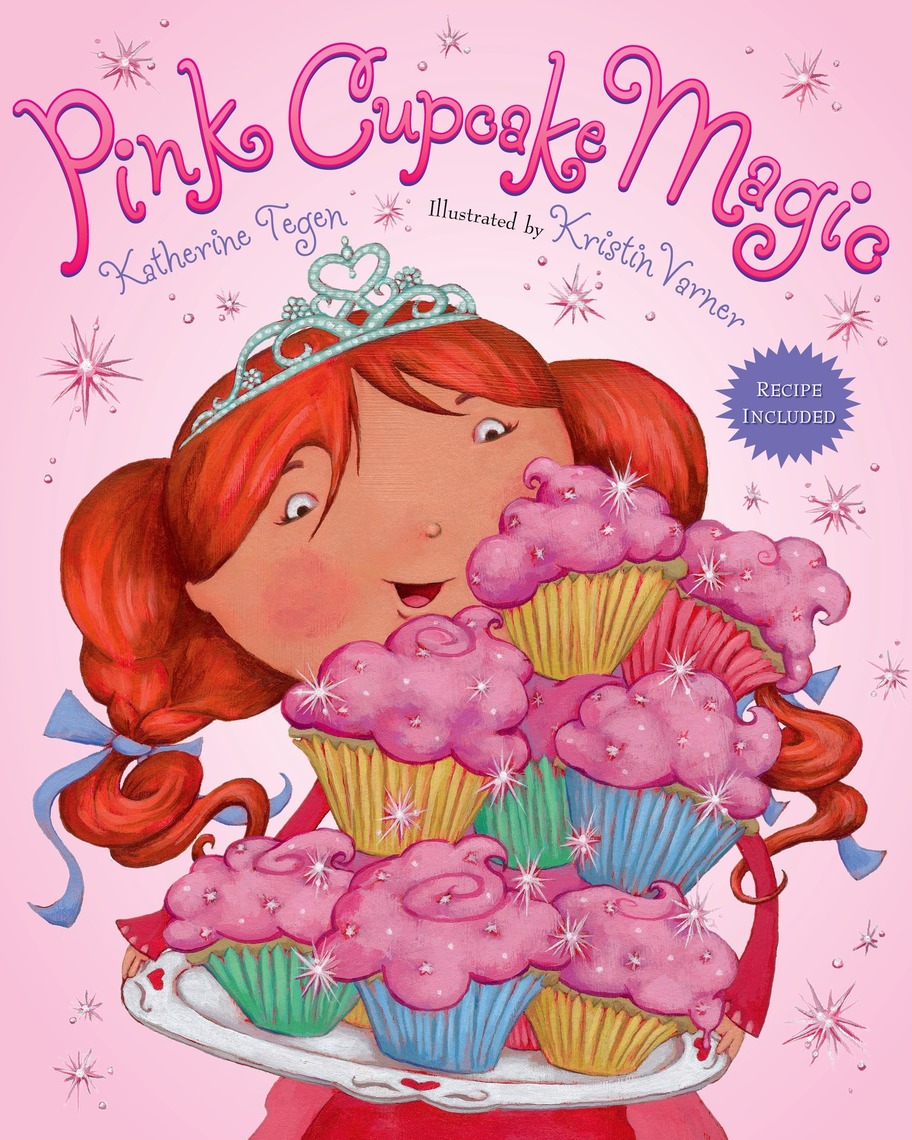Pink Cupcake Magic by Katherine Tegen, Kristin Varner (Ebook) - Read ...