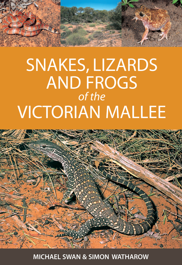 Snakes, Lizards and Frogs of the Victorian Mallee by Michael M. Swan ...