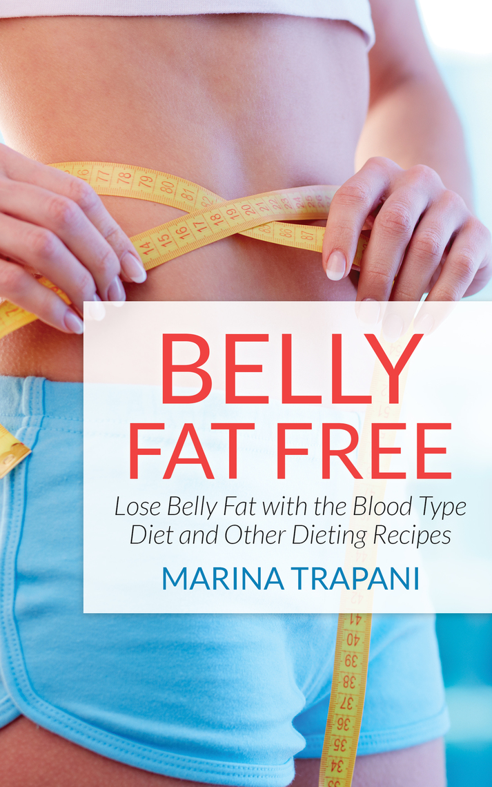 Belly Fat Free: Lose Belly Fat with the Blood Type Diet and Other ...