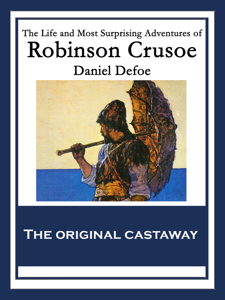 The Life and Most Surprising Adventures of Robinson Crusoe by Daniel ...