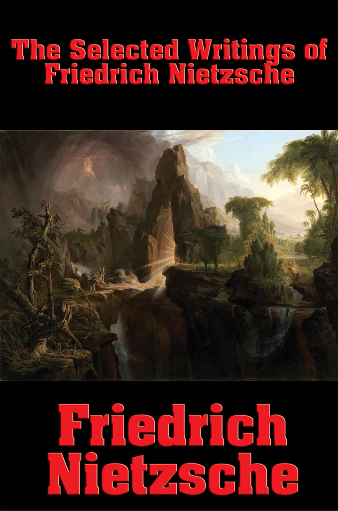 The Selected Writings of Friedrich Nietzsche by Friedrich Nietzsche ...