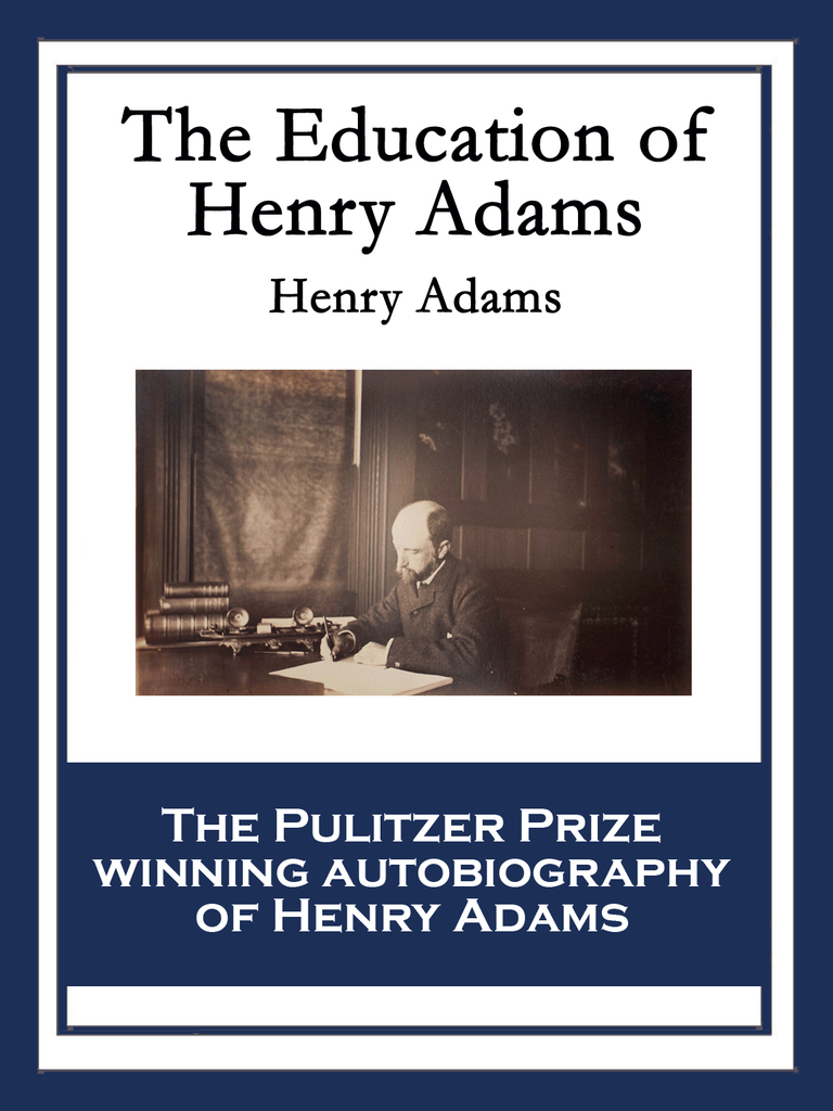 The Education of Henry Adams by Henry Adams (Ebook) - Read free for 30 days