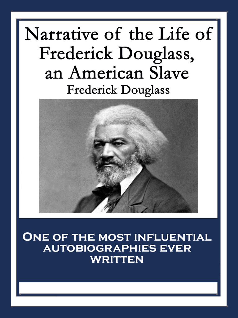 Narrative of the Life of Frederick Douglass, an American Slave by ...