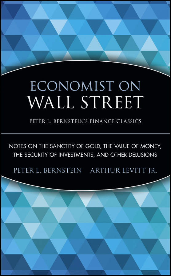 Economist on Wall Street (Peter L. Bernstein's Finance Classics) by ...