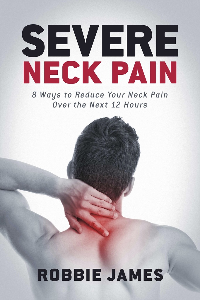 Severe Neck Pain by Robbie James (Ebook) - Read free for 30 days