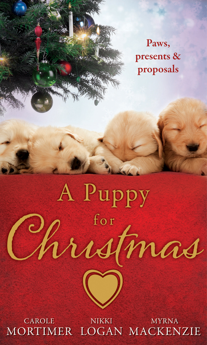 A Puppy For Christmas by Carole Mortimer, Nikki Logan, Myrna Mackenzie ...