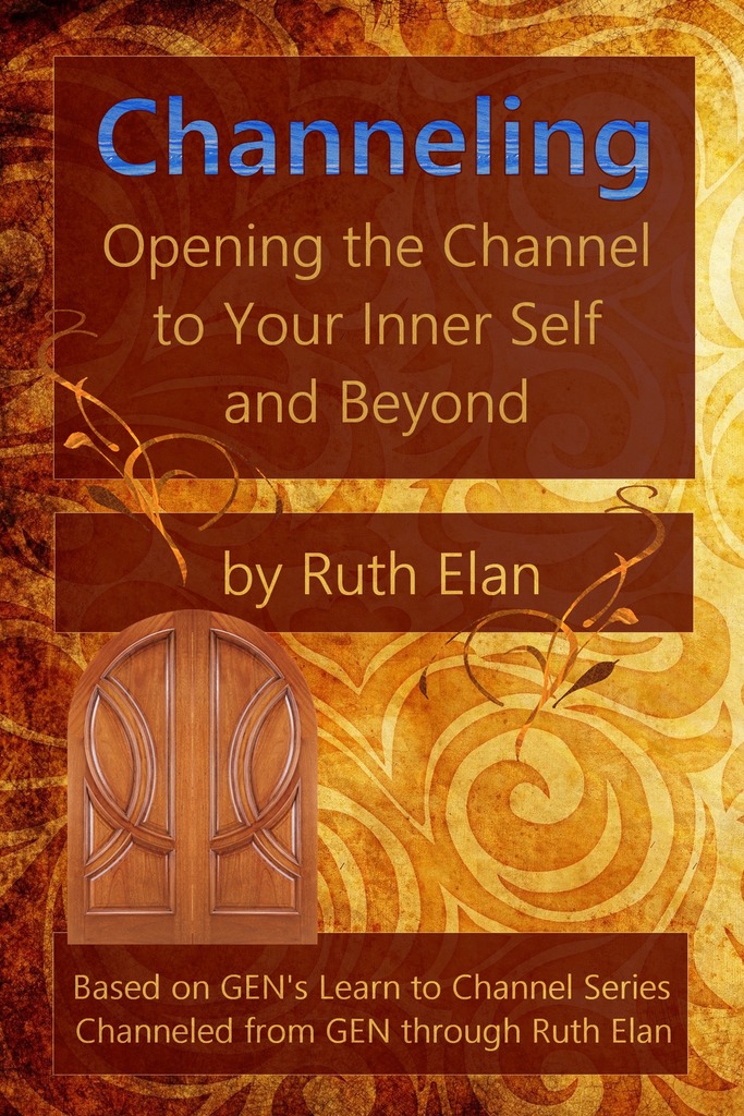 Channeling: Opening the Channel to Your Inner Self and Beyond by Ruth ...