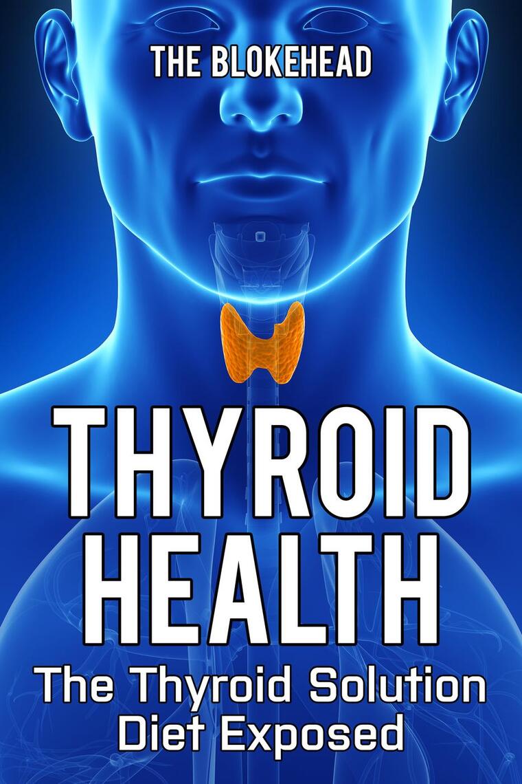 Thyroid Health: The Thyroid Solution Diet Exposed by The Blokehead ...
