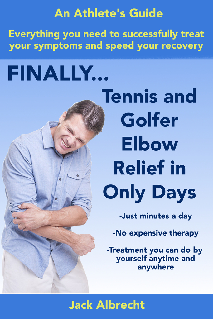 Tennis and Golfer Elbow Relief in Only Days: Everything you need to ...