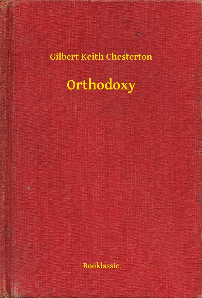 Orthodoxy by Gilbert Keith Chesterton - Ebook | Everand