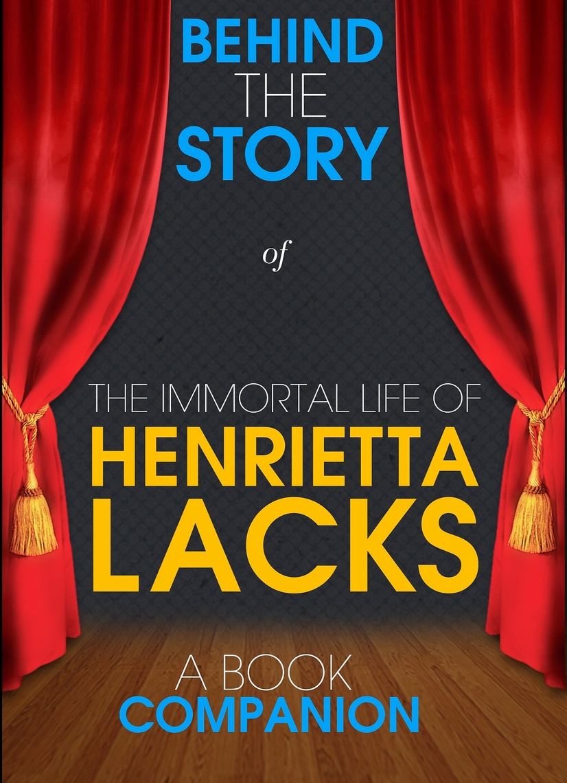 The Immortal Life of Henrietta Lacks - Behind the Story by Behind the ...