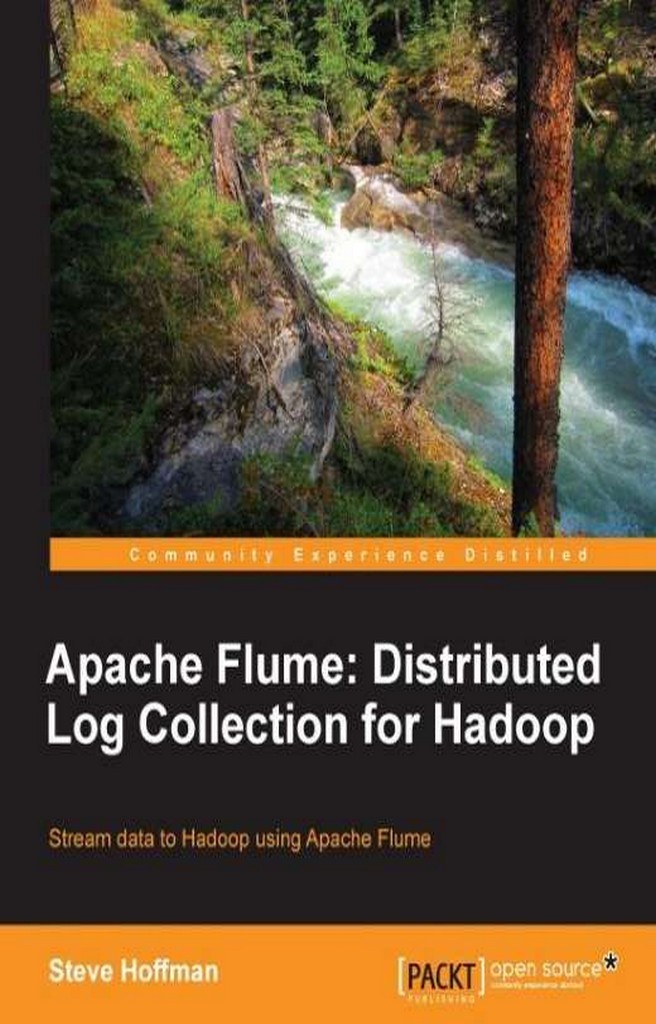 Apache Flume Distributed Log Collection For Hadoop By Steve Hoffman