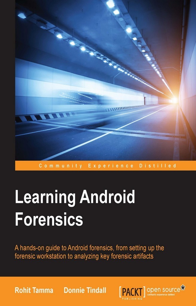 Learning Android Forensics by Rohit Tamma, Donnie Tindall (Ebook) - Read free for 30 days