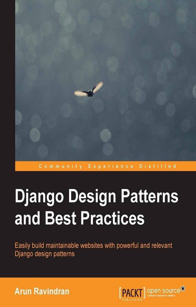 Django Design Patterns and Best Practices by Arun Ravindran (Ebook ...