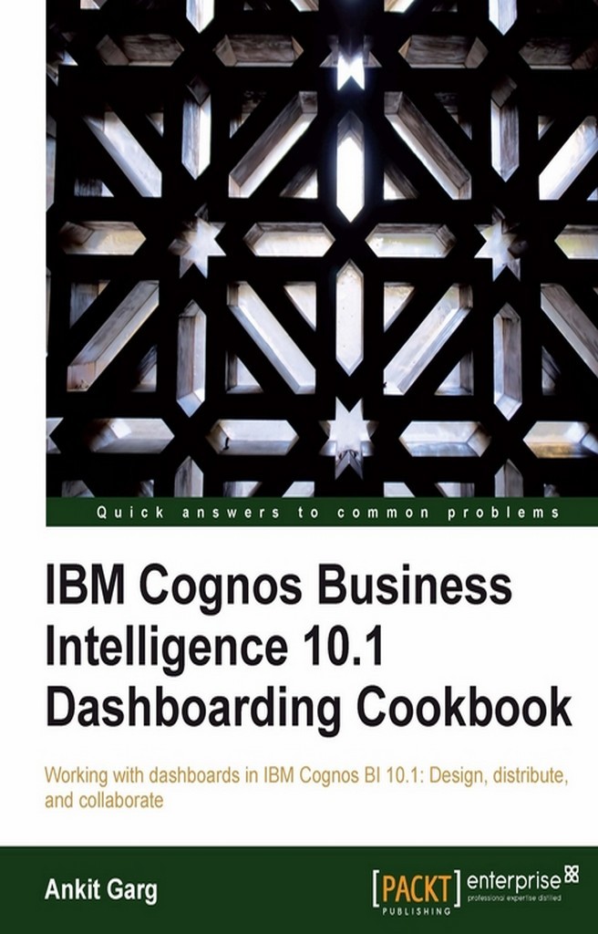 IBM Cognos Business Intelligence 10.1 Dashboarding Cookbook by Ankit Garg (Ebook) - Read free ...