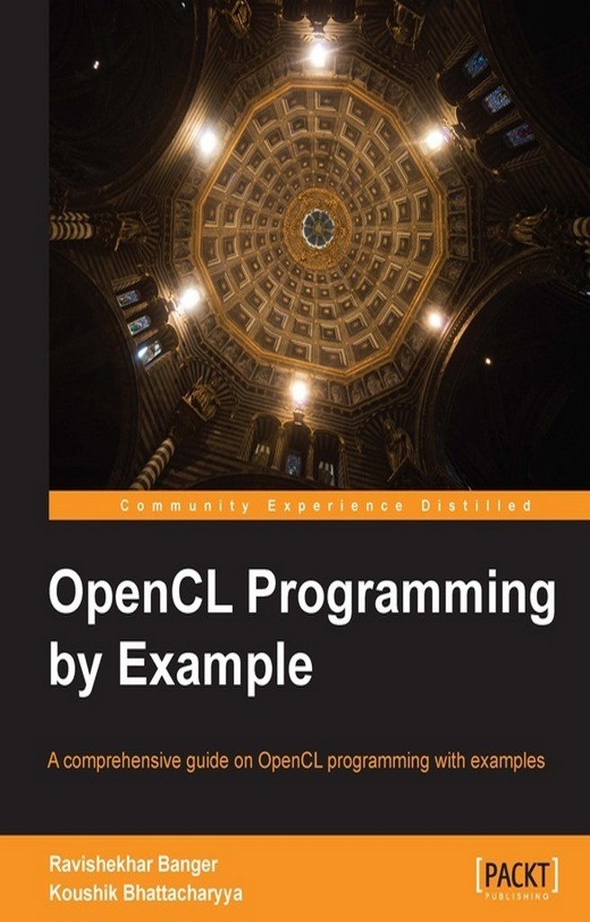 OpenCL Programming by Example by Ravishekhar Banger, Koushik Bhattacharyya (Ebook) - Read free ...