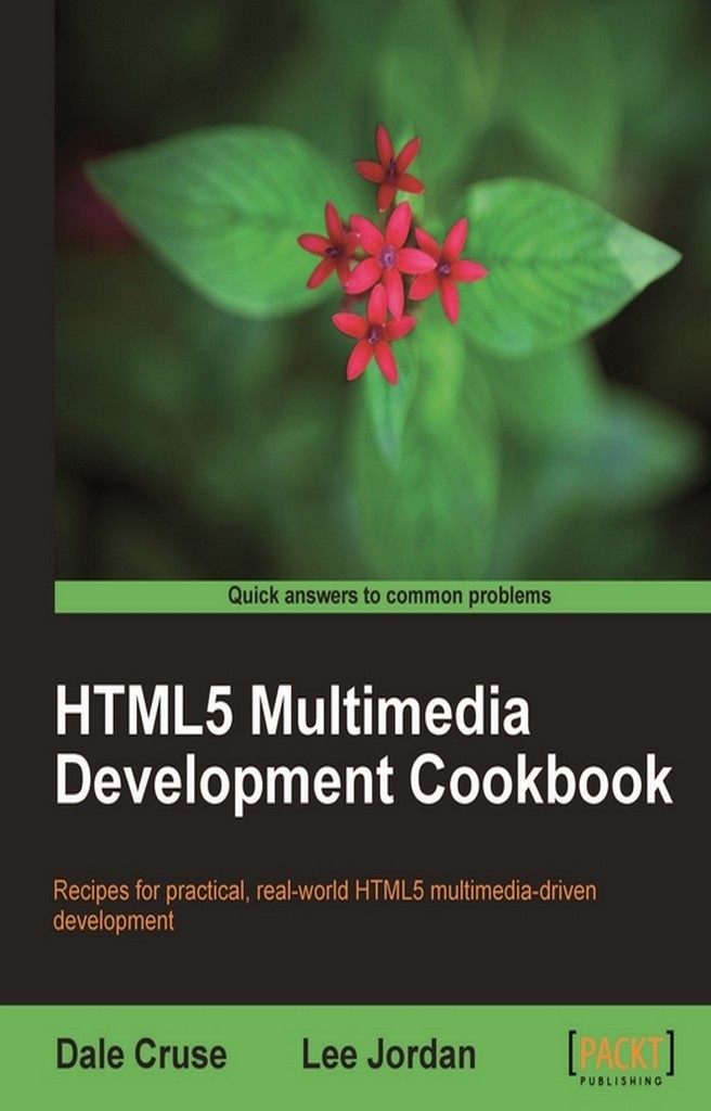 HTML5 Multimedia Development Cookbook by Dale Cruse, Lee Jordan - Ebook | Everand
