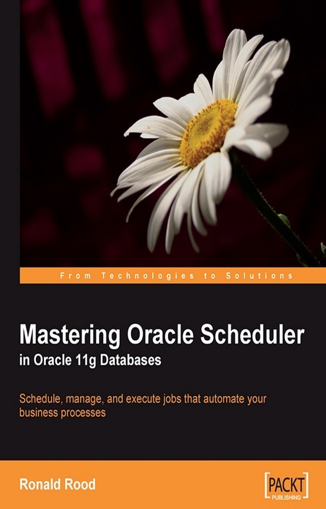 Mastering Oracle Scheduler in Oracle 11g Databases by Ronald Rood (Ebook) - Read free for 30 days