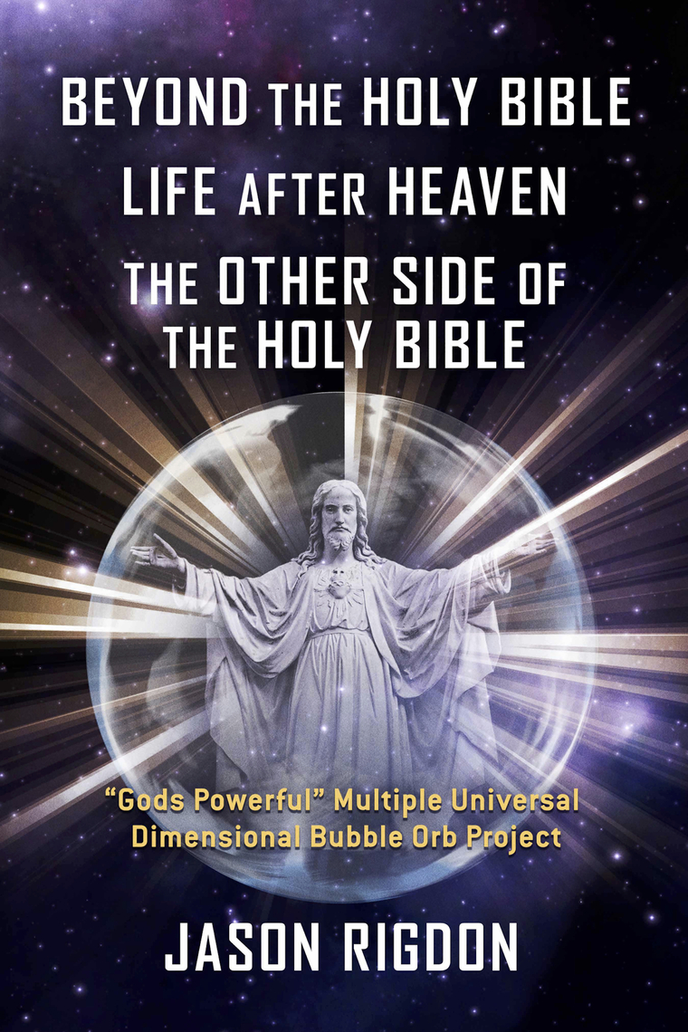 Beyond the Holy Bible Life After Heaven the Other Side of the Holy ...