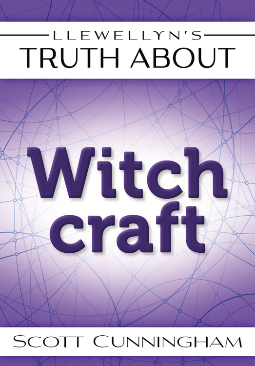 Read Llewellyns Truth About Witchcraft Online By Scott Cunningham Books