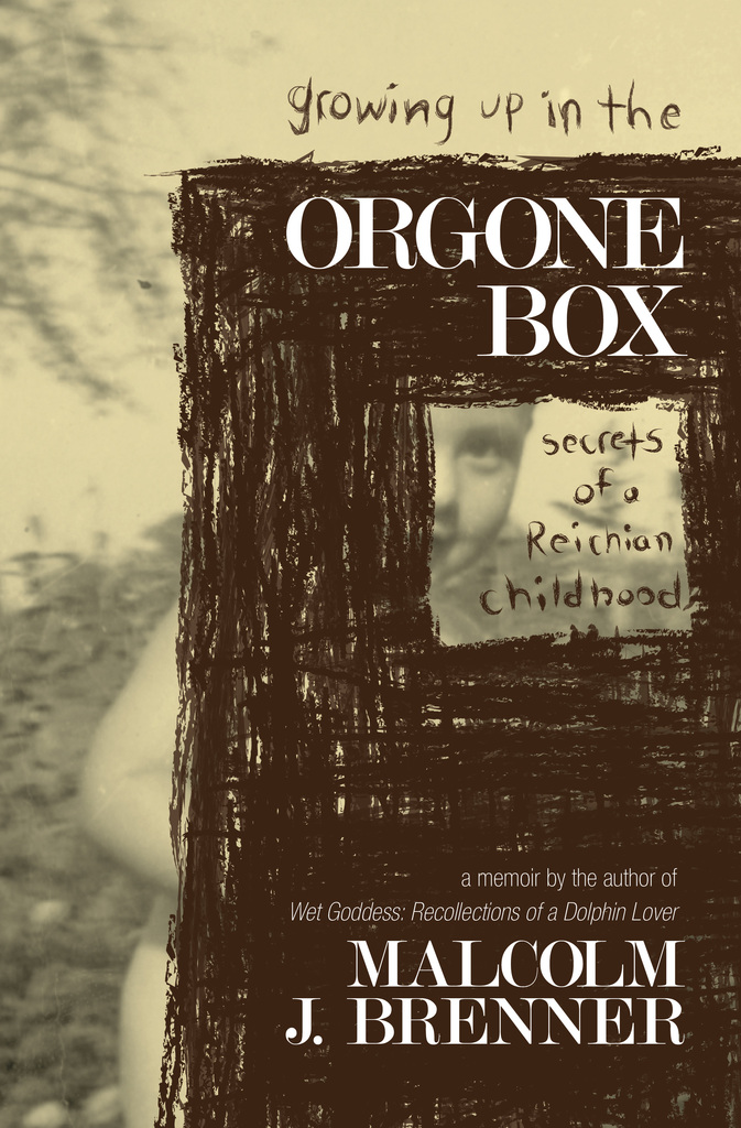 Growing Up In The Orgone Box: Secrets of a Reichian Childhood by ...