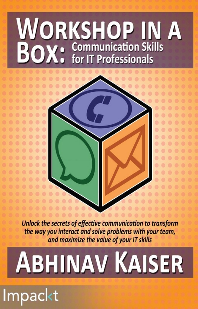 Workshop in a Box: Communication Skills for IT Professionals by Abhinav ...
