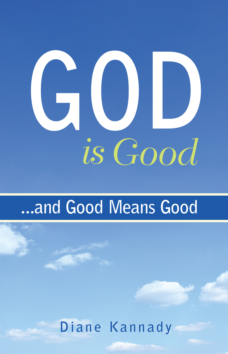 God Is Good...and Good Means Good by Diane Kannady (Ebook) - Read free ...