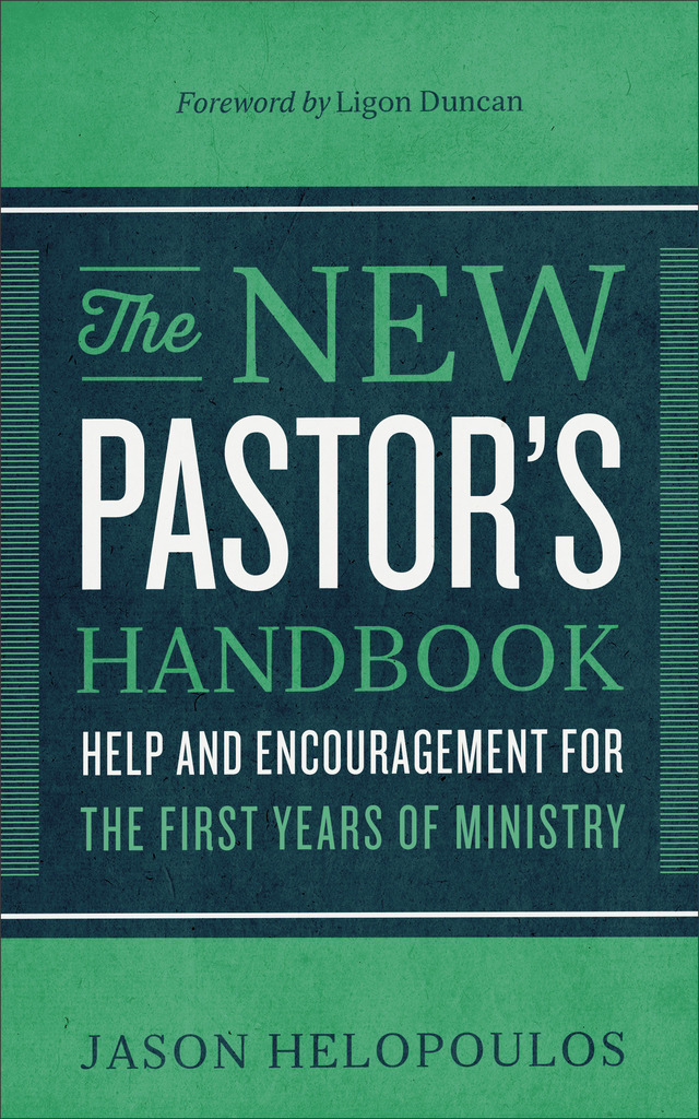 The New Pastor's Handbook by Jason Helopoulos, Ligon Duncan (Ebook ...