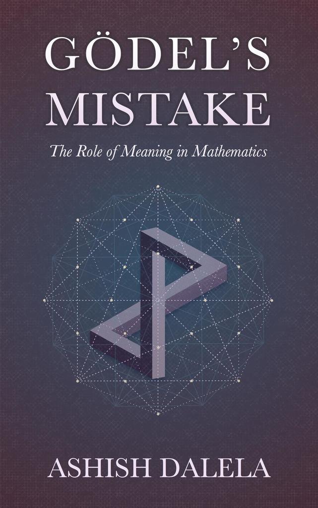 Read Godel s Mistake The Role Of Meaning In Mathematics Online By 