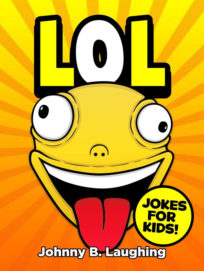 LOL: Jokes for Kids! by Johnny B. Laughing - Ebook | Everand