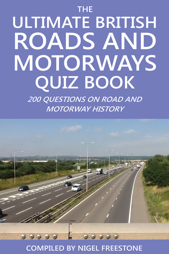 The Ultimate British Roads and Motorways Quiz Book by Nigel Freestone ...