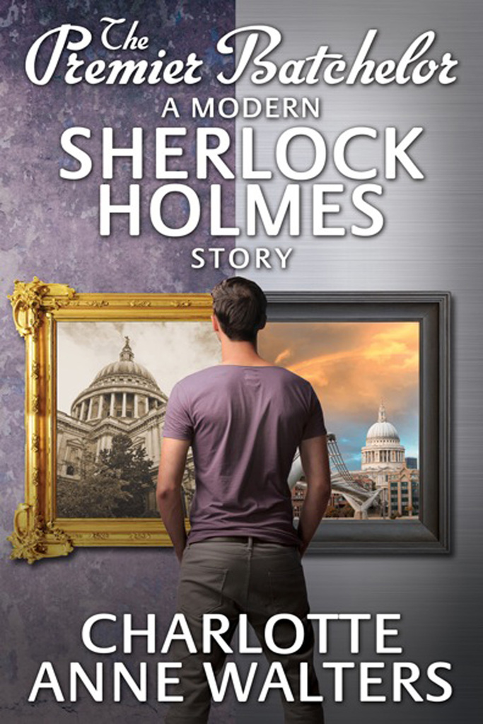 The Premier Batchelor - A Modern Sherlock Holmes Story by Charlotte ...