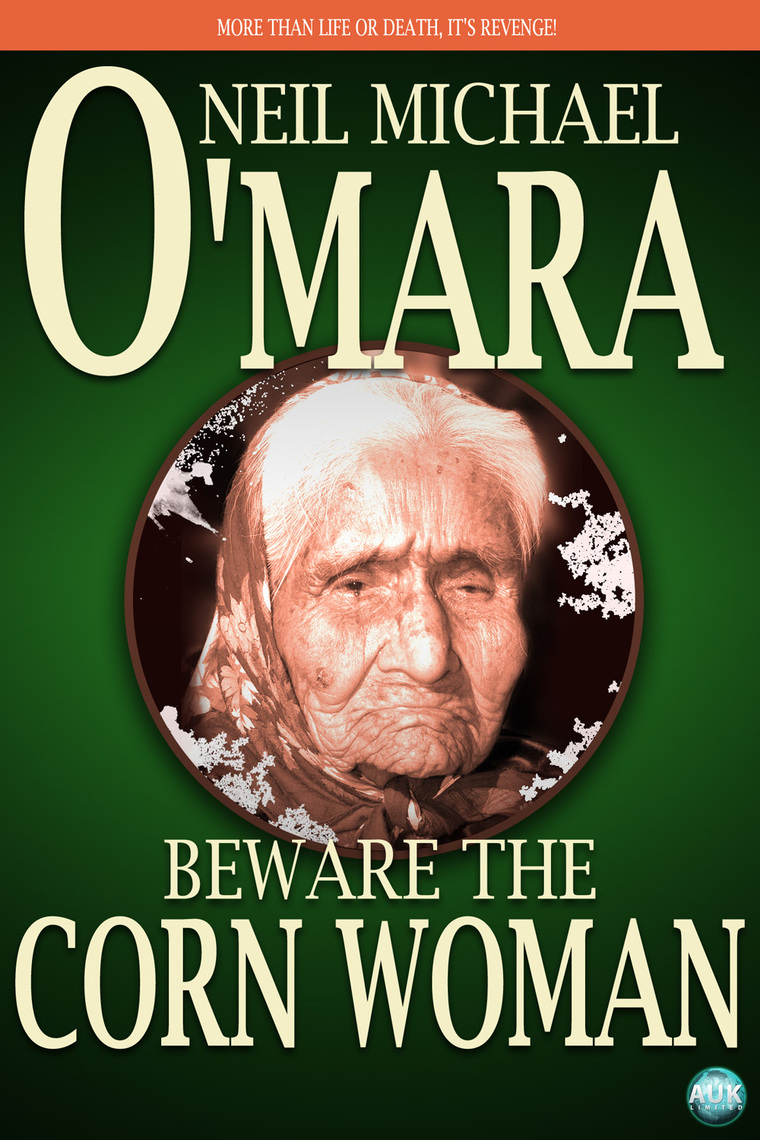 Beware the Corn Woman by Neil Michael O'Mara (Ebook) - Read free for 30 ...