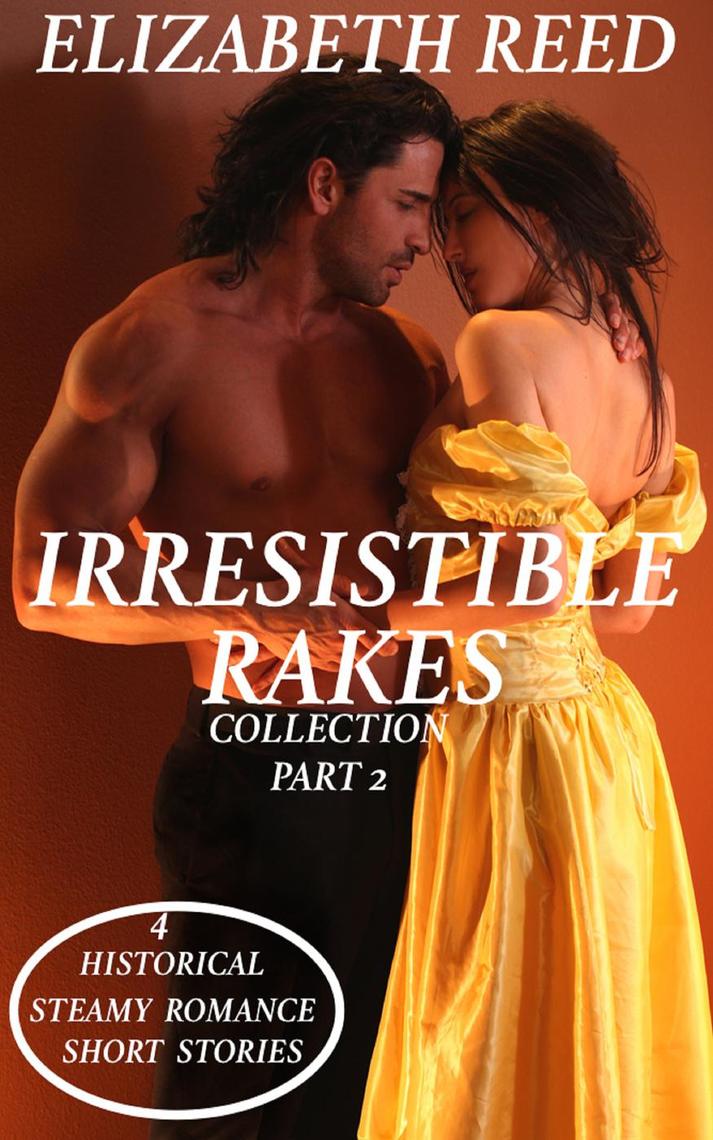 Irresistible Rakes Collection Part 2: 4 Historical Steamy Romance Short Stories by Elizabeth ...
