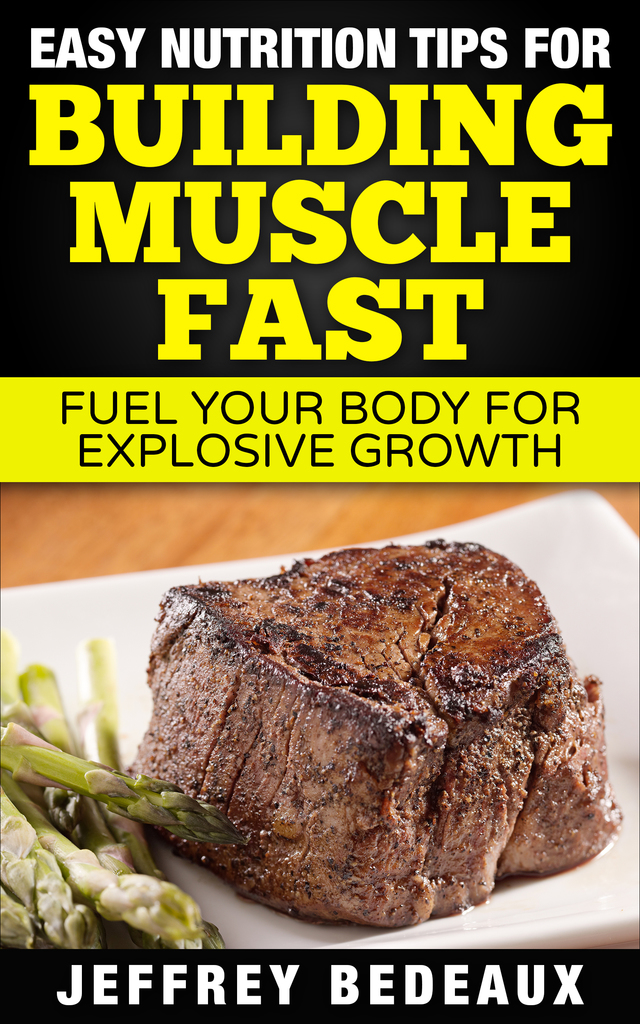 Easy Nutrition Tips for Building Muscle Fast by Jeffrey Bedeaux - Ebook ...