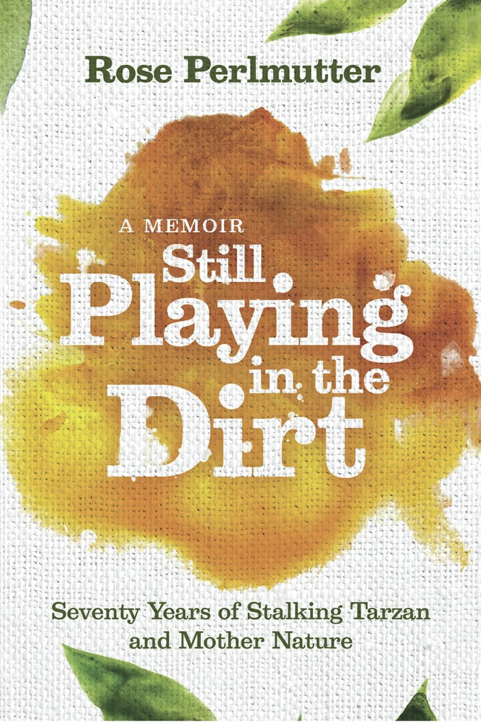 Still Playing in the Dirt by Rose Perlmutter - Ebook | Everand