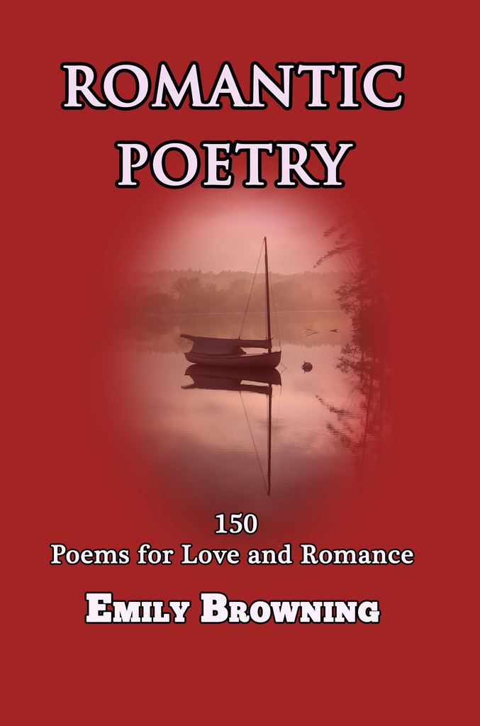 Romantic Poetry: 150 Poems for Love and Romance by Emily Browning ...