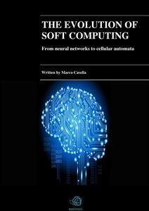 The evolution of Soft Computing - From neural networks to cellular ...