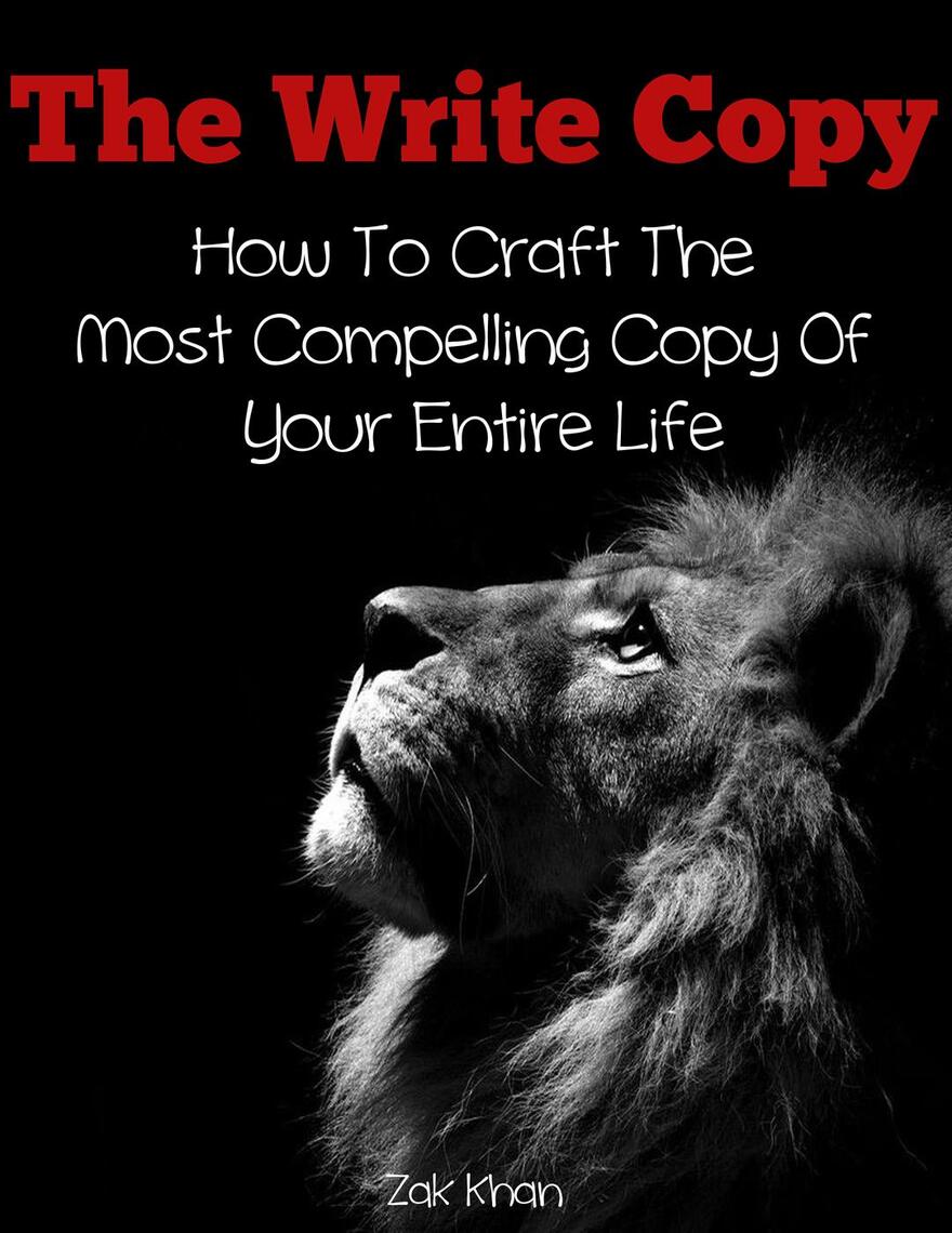 The Write Copy: How To Craft The Most Compelling Copy Of Your Entire ...