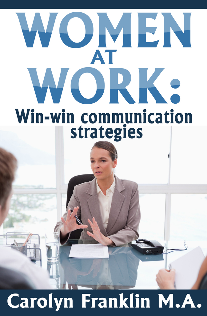 Women At Work: Win-Win Communication Strategies by Carolyn Franklin M.A ...