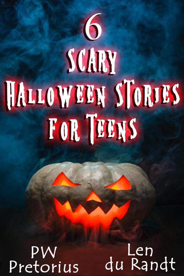 6 Scary Halloween Stories for Teens by PW Pretorius, Len du Randt ...