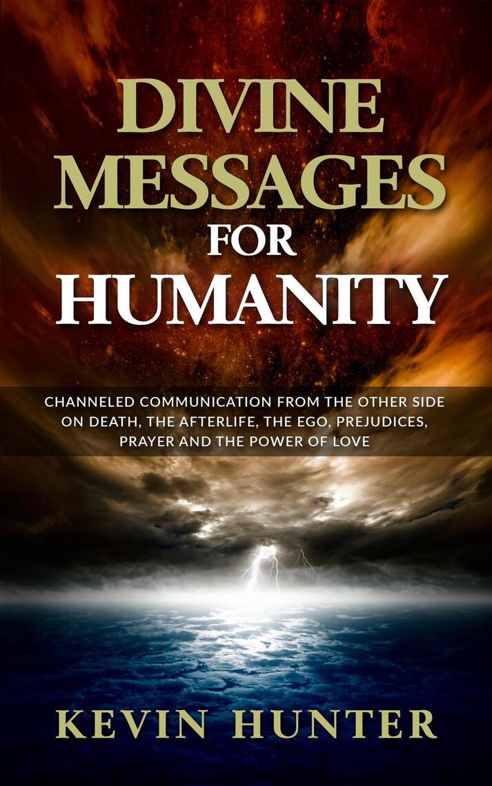 Divine Messages for Humanity: Channeled Communication from the Other ...