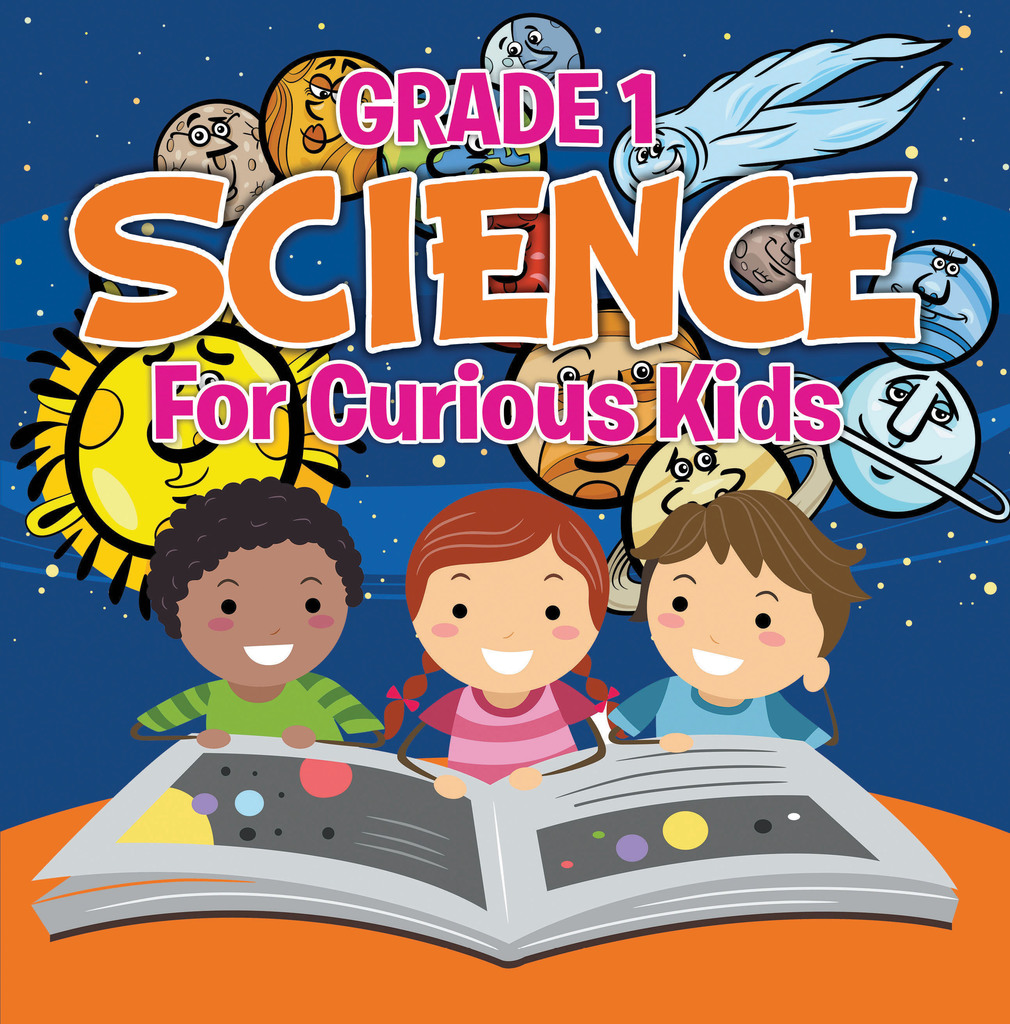 Grade 1 Science: For Curious Kids by Baby Professor - Book - Read Online